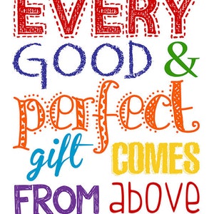Every Good and Perfect Gift Comes From Above. James 1:17. Christian ...