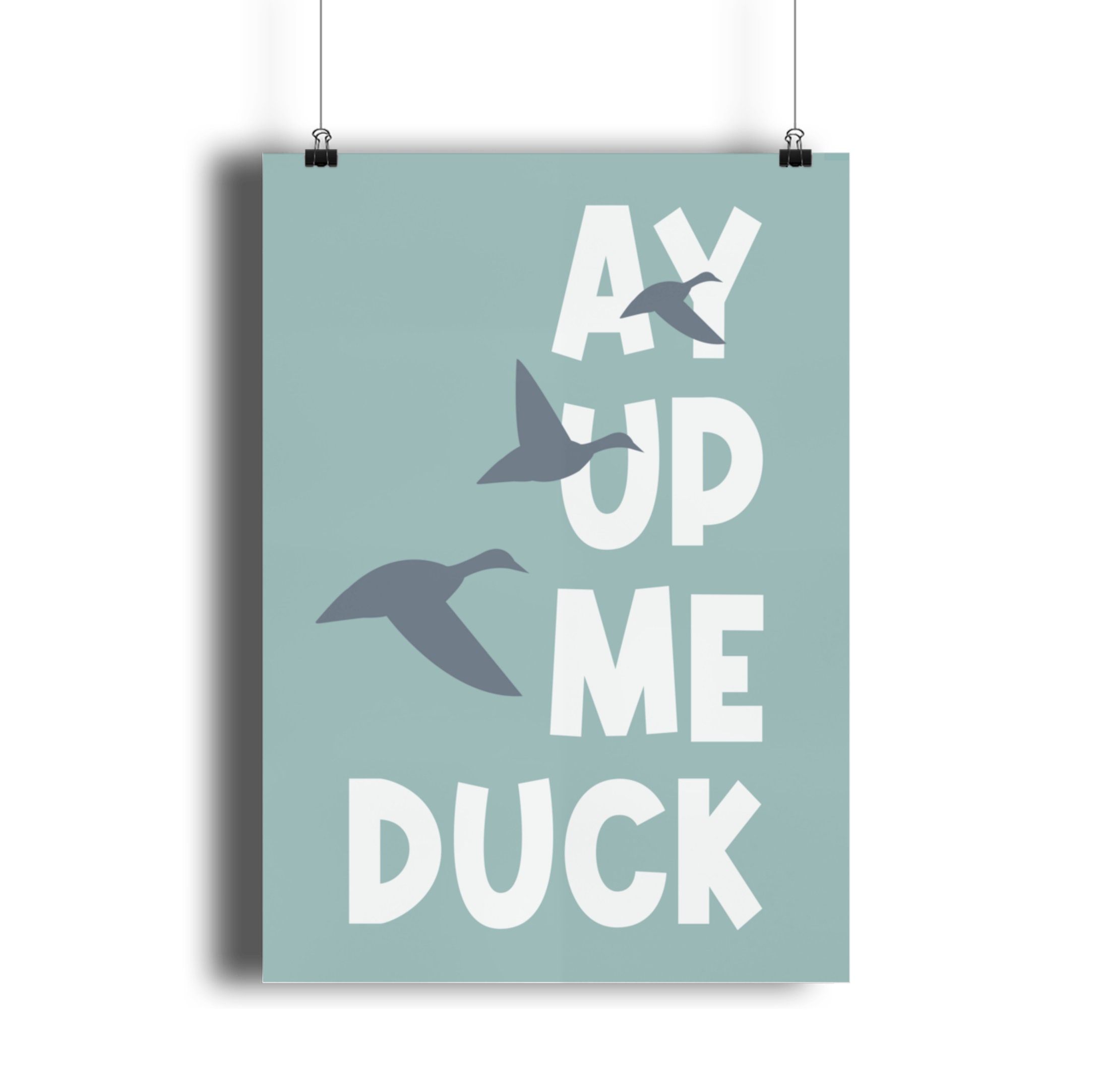 Ay up Me Duck Art Print in Many Sizes British Slang Humor for - Etsy