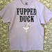 Fupped Duck Funny T Shirt, (sweatshirt, Hoodie Available on Request ...