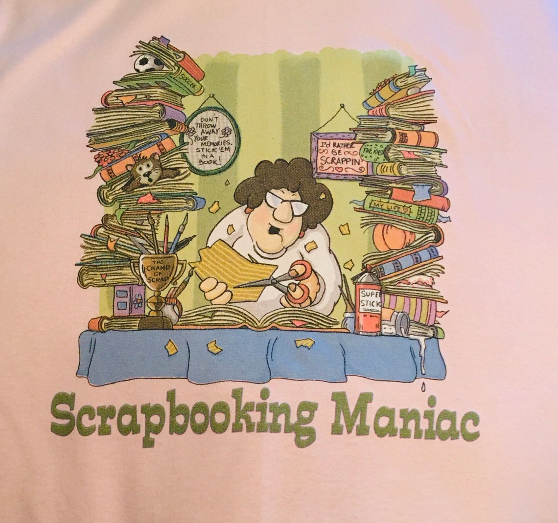 Scrapbook T Shirt Scrapbooking Maniac Humor sweatshirt - Etsy