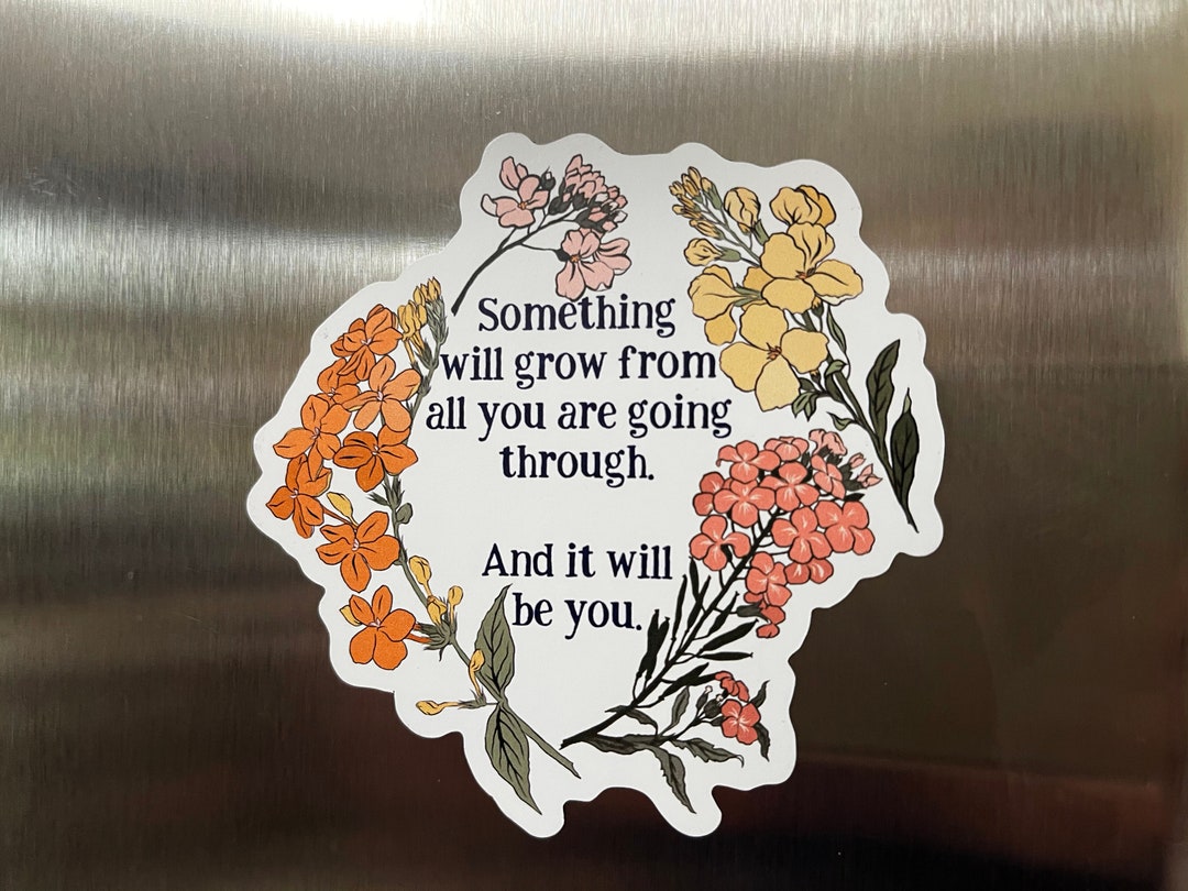 Something Will Grow From All You Are Going Through and It Will Be You ...