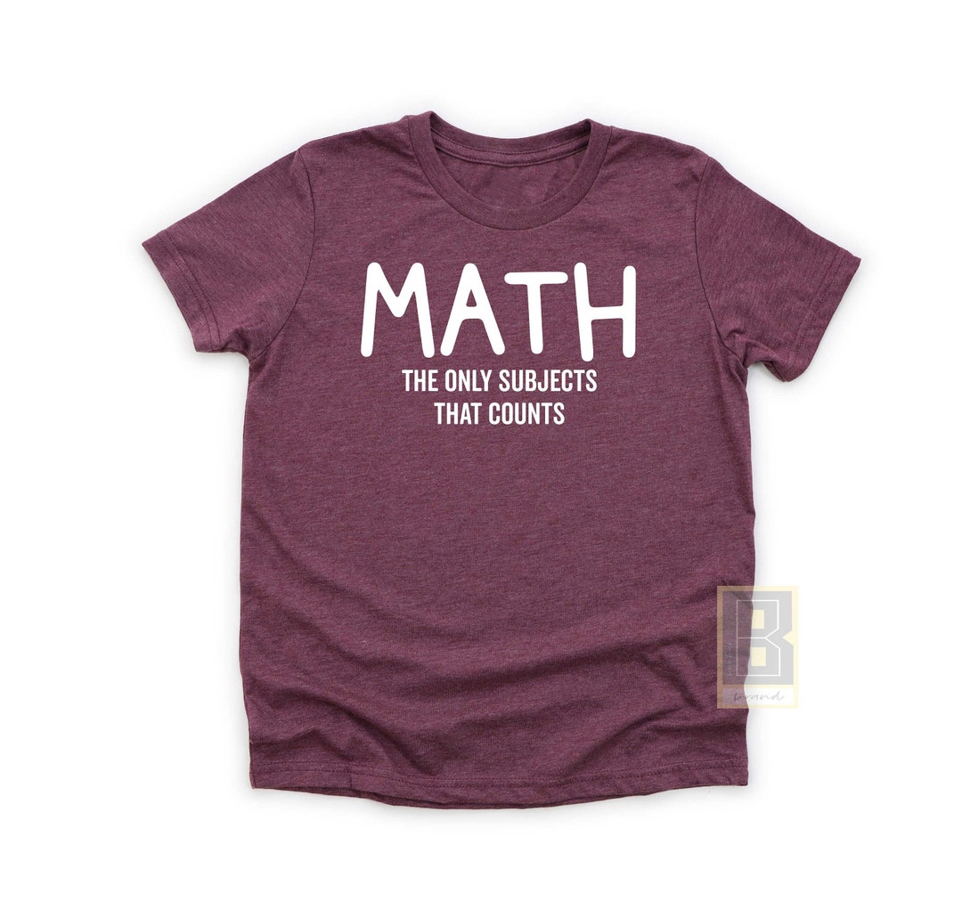 Math Teacher Shirt, Math Professor Gift, the Only Subject That Counts ...