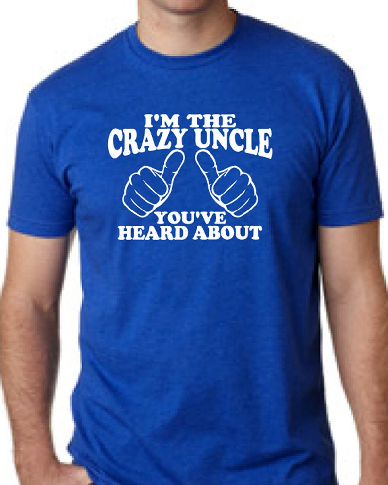 Uncle Gift, Uncle Shirt for Birthday, I'm the Crazy Uncle You've Heard ...
