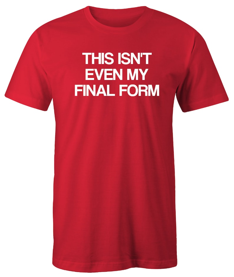 This Isn't Even My Final Form Mens T-Shirt Tees Funny | Etsy