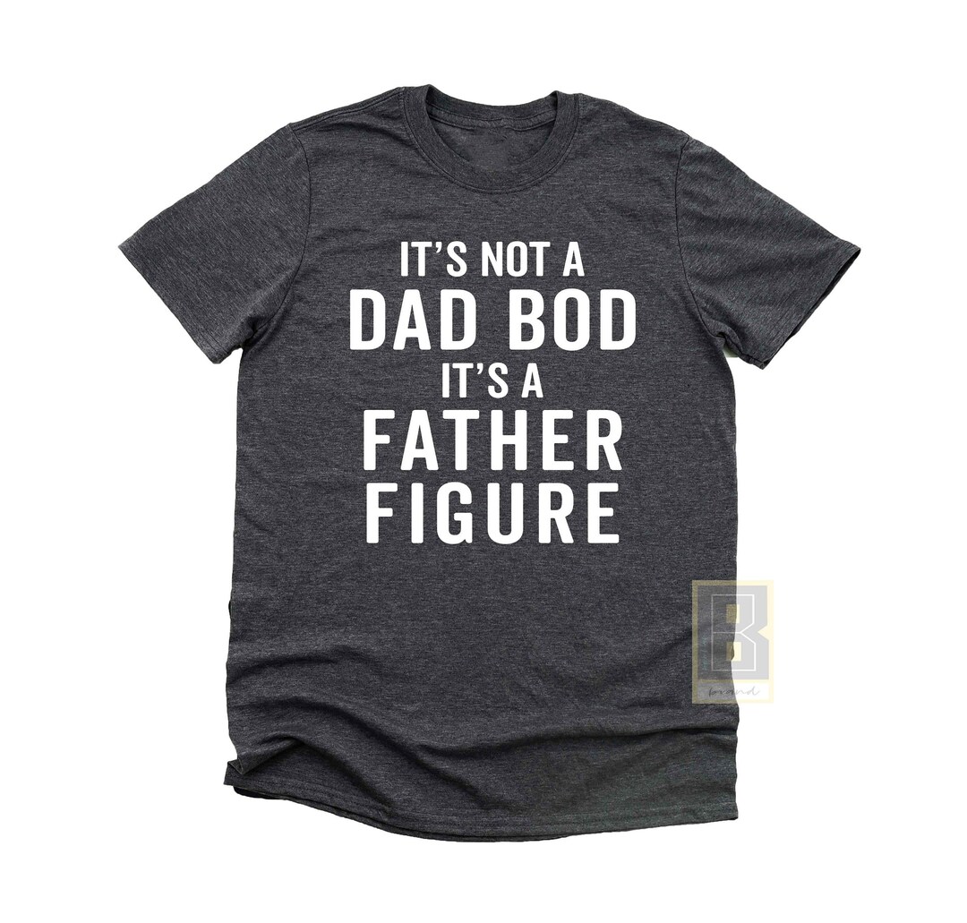 Dad Bod Tshirt, New Dad Gift From Wife, Father Figure Shirt Funny Shirt ...