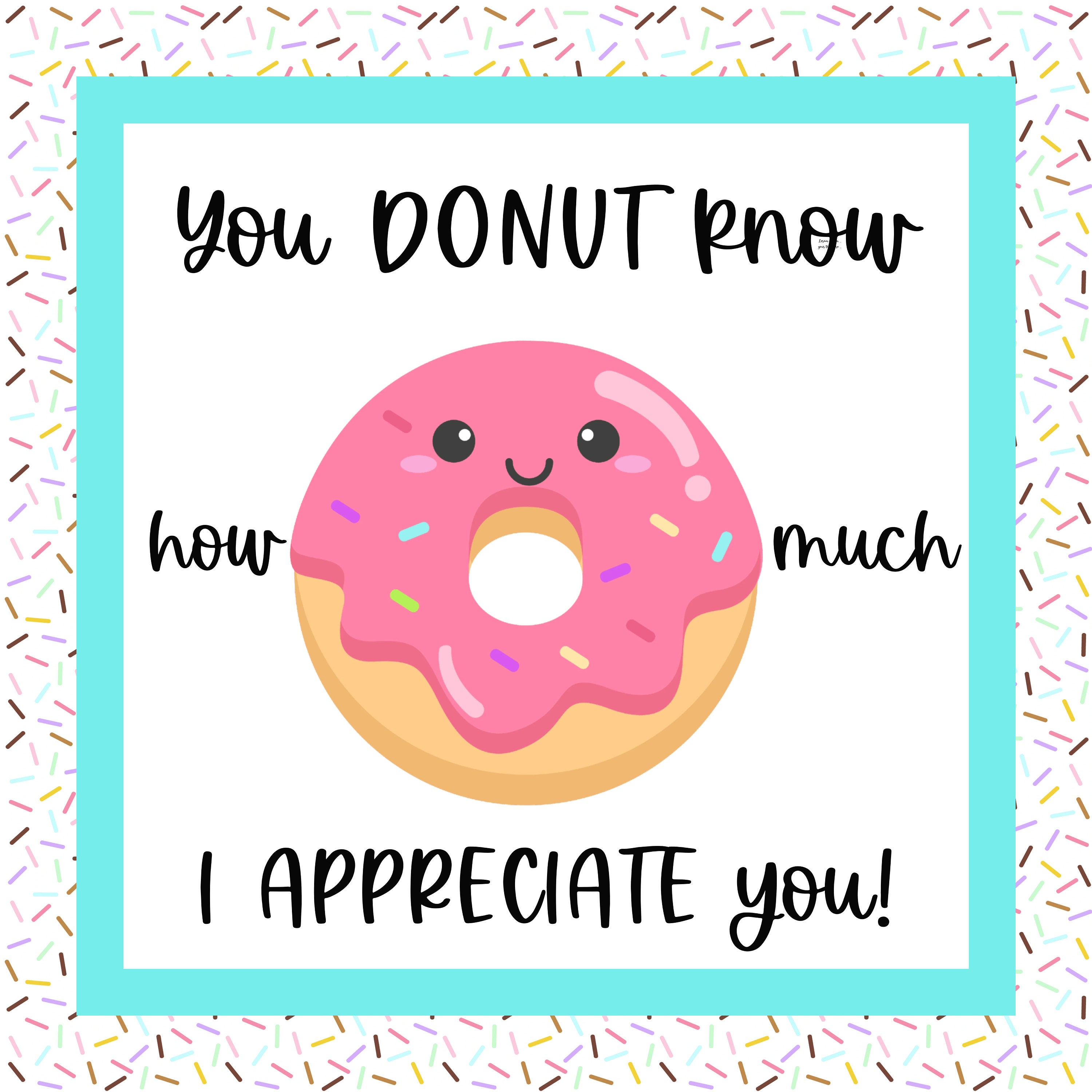 I Appreciate You, You Donut Know Printable, Volunteer Appreciation ...