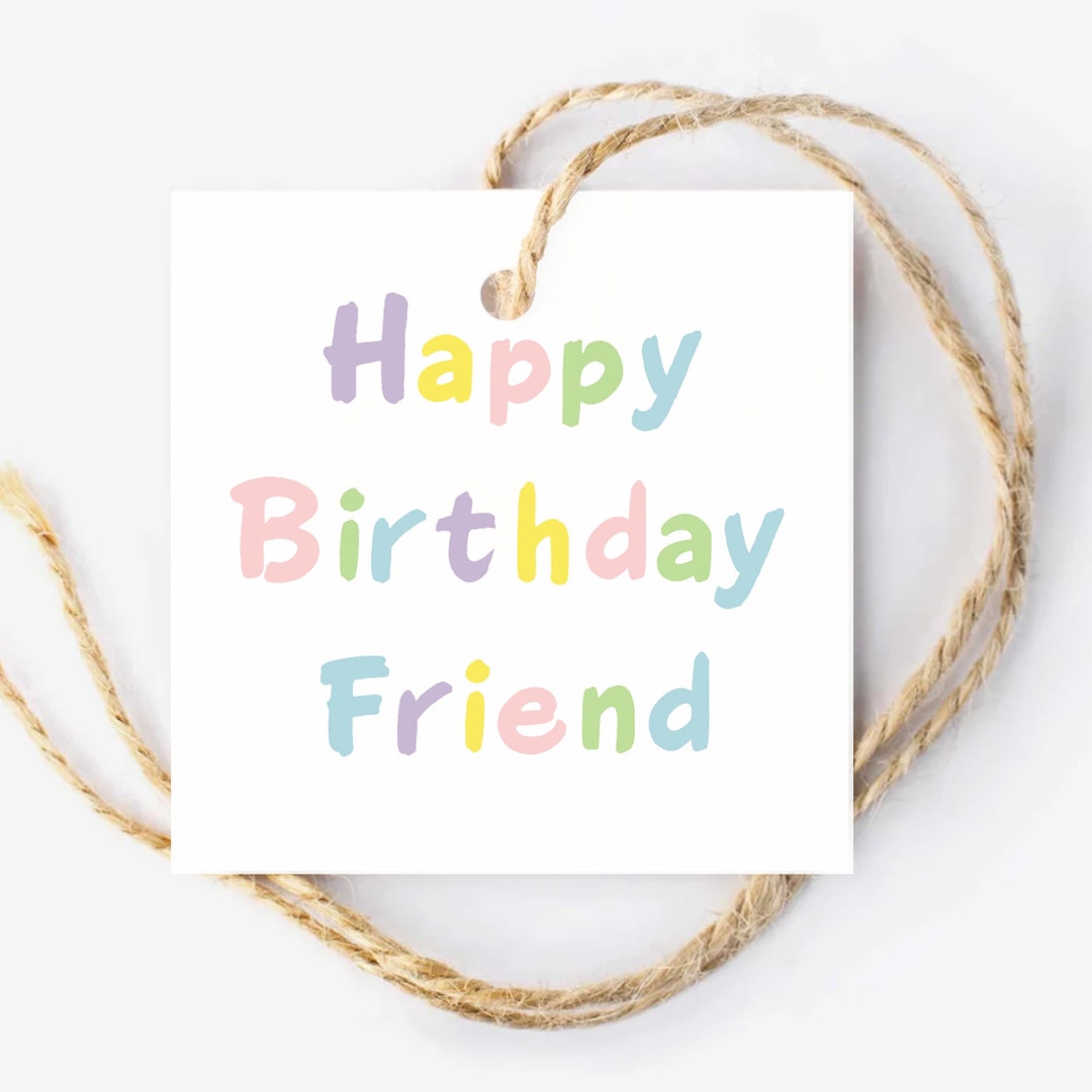 Happy Birthday Friend Gift Tag Printable, Printable Birthday Tags ...