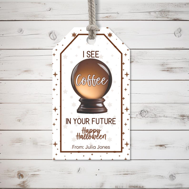 Crystal Ball Halloween Editable Gift Tags, I See Coffee in Your Future ...