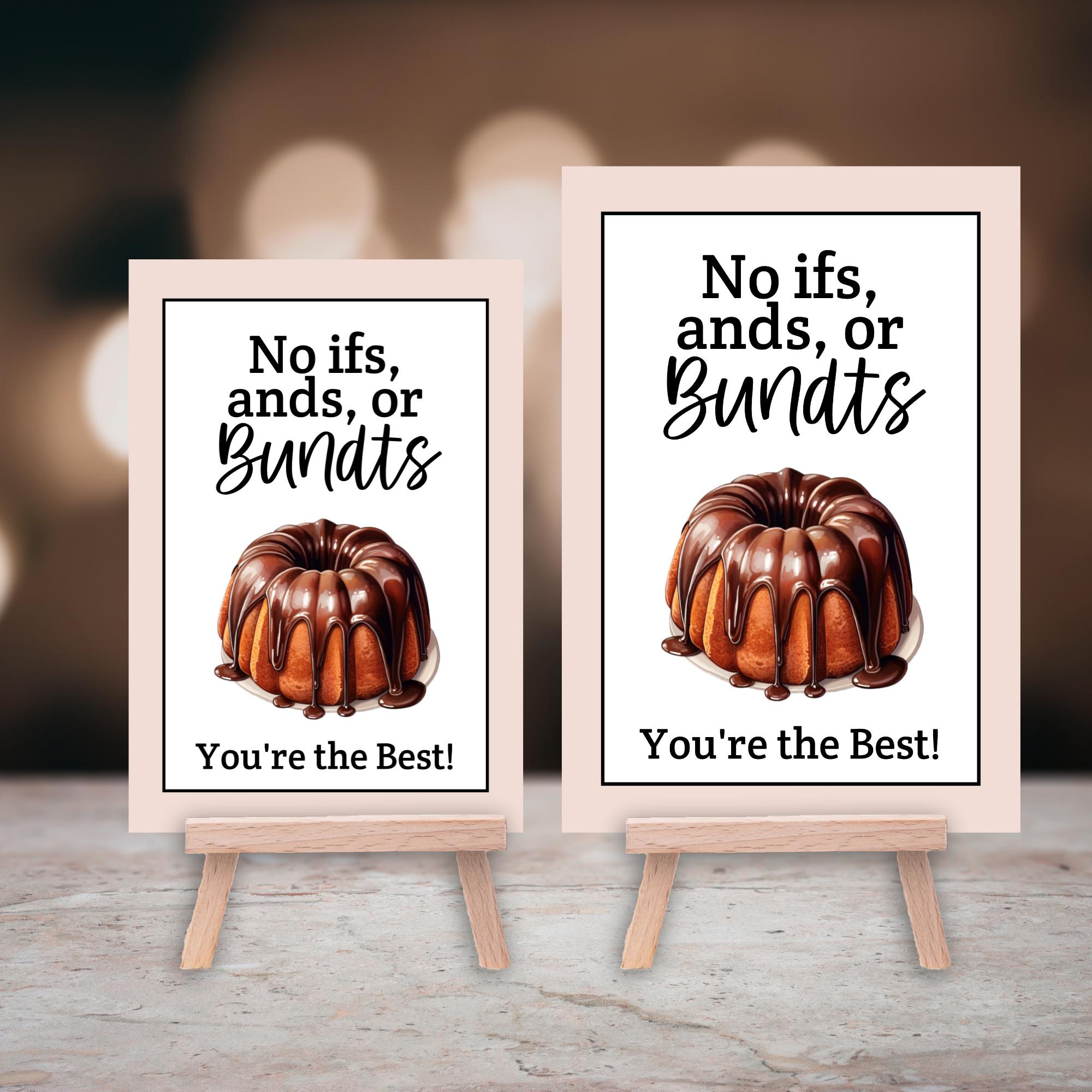 Bundt Cake Appreciation Sign, Printable Appreciation, No Ifs And's or ...