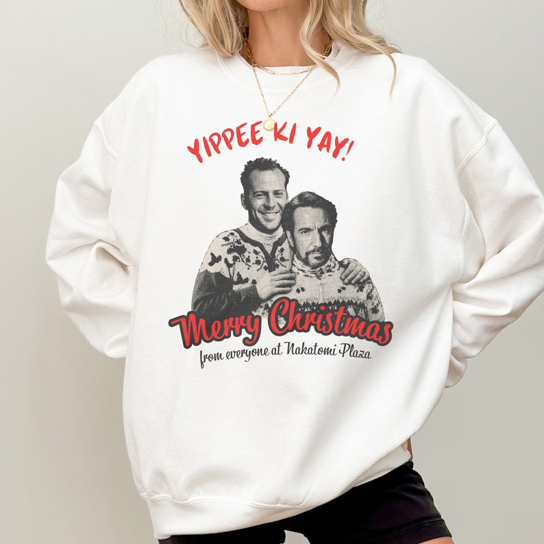 Die Hard Yippee Ki Yay Bruce Willis Nakatomi Plaza Funny Christmas Sweatshirt Hoodie Crewneck ...