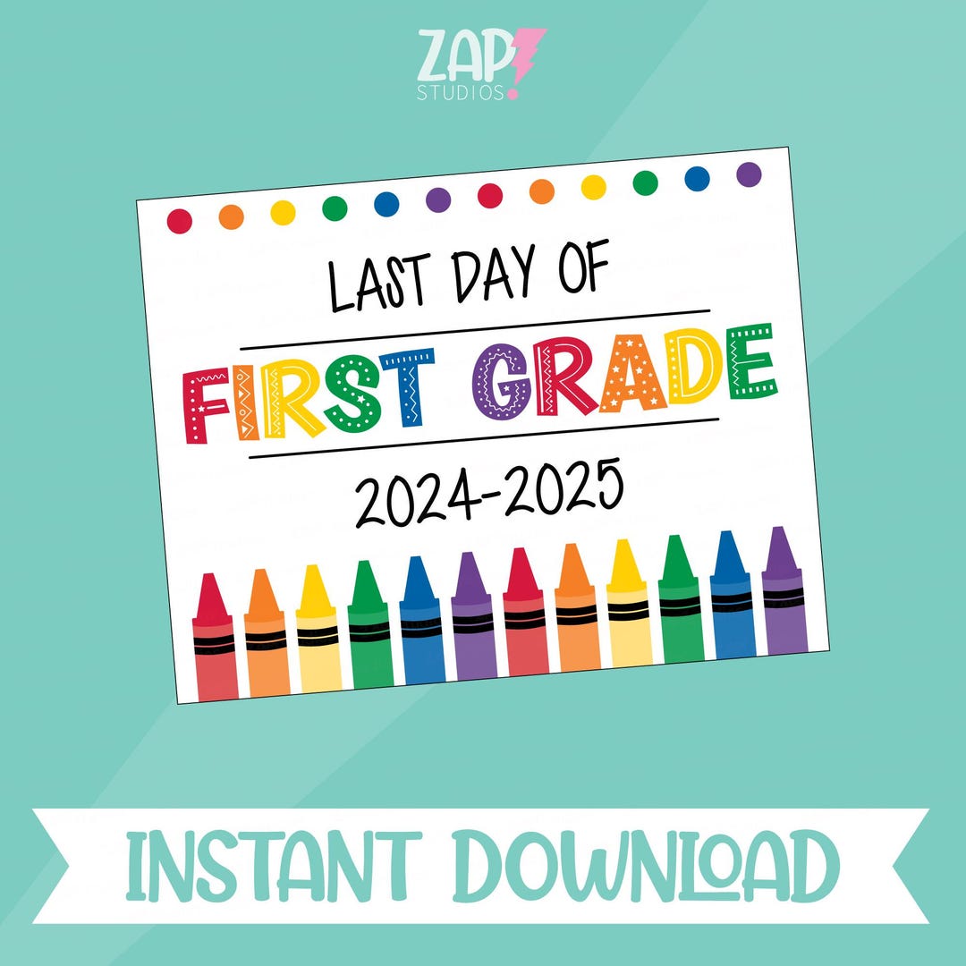 Printable Last Day of First Grade Sign, Last Day of School Printable ...