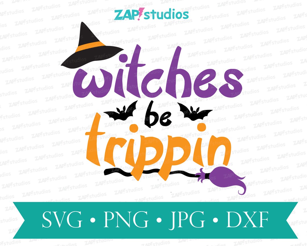 Witches Be Trippin Svg, Halloween Png, Witches Be Trippin Design ...