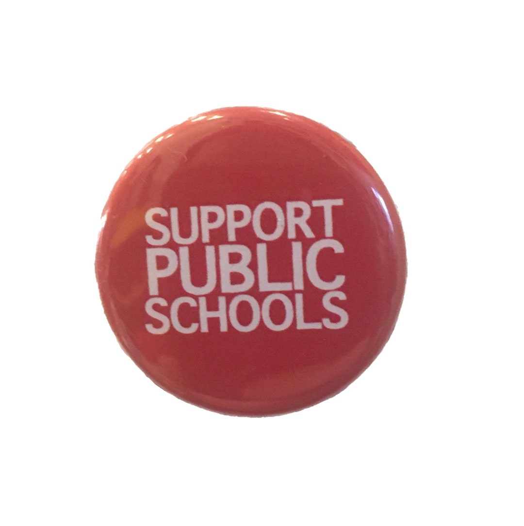 SUPPORT PUBLIC SCHOOLS Button or Magnet | Public Schools Button ...
