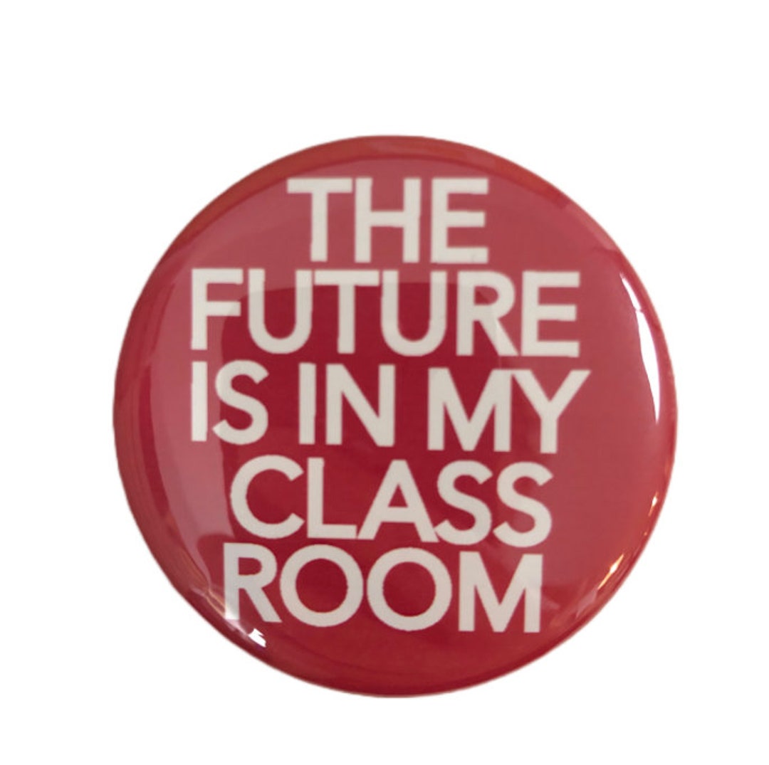 The Future is in My Classroom Button | Public Schools Pin | Red for Ed ...