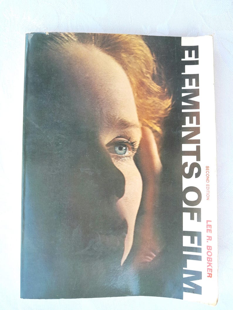 Elements of Film by Lee R. Bobker, NYU Professor of Contemporary Cinema ...