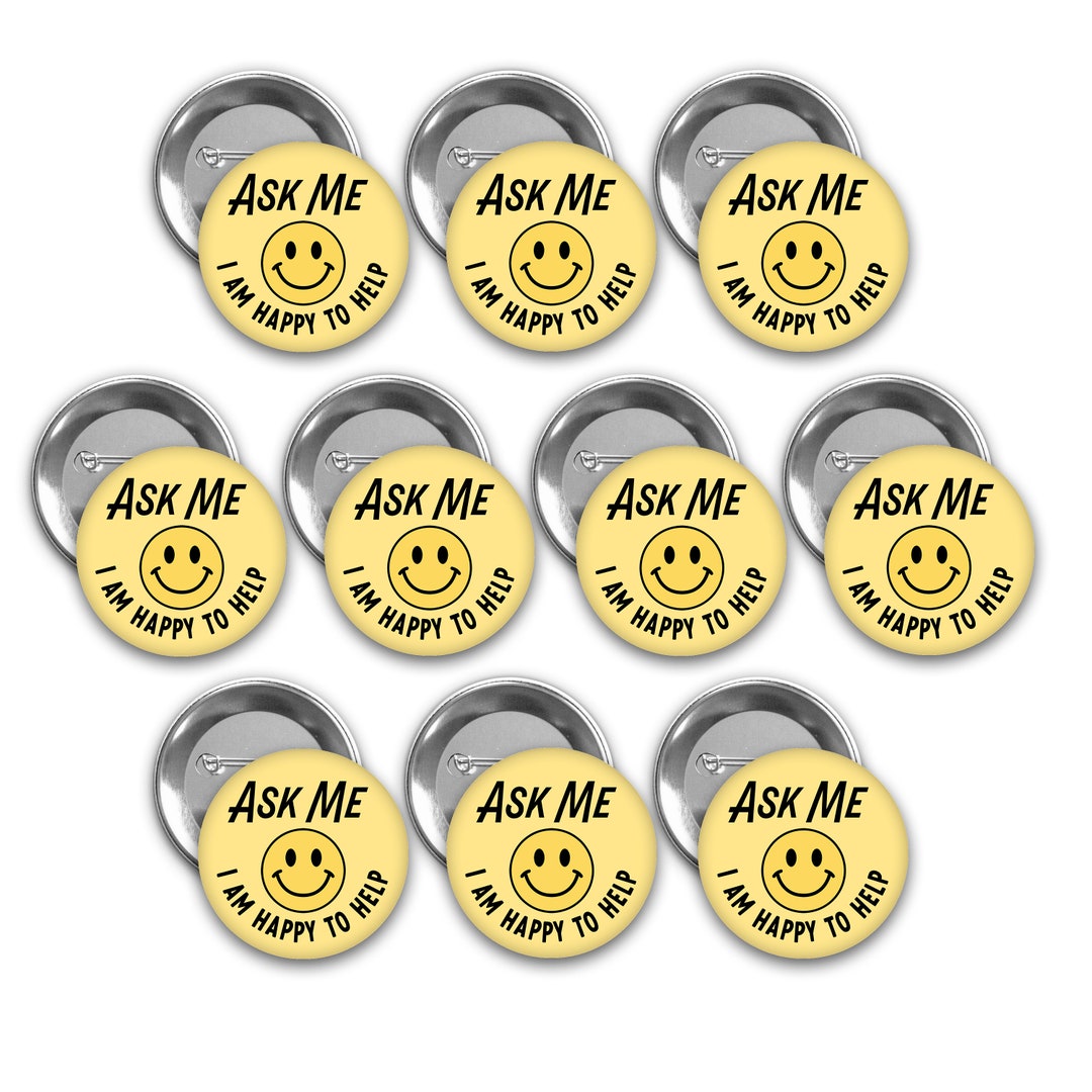 Ask Me I Am Happy to Help Buttons - Yellow Pinback Buttons - Set of 10 ...