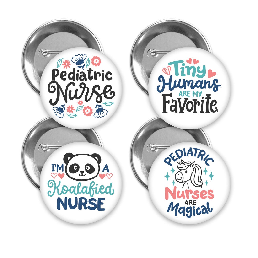 Pediatric Nurse Pin Back Buttons. Set of 4. 3 Pin Sizes to Choose From ...