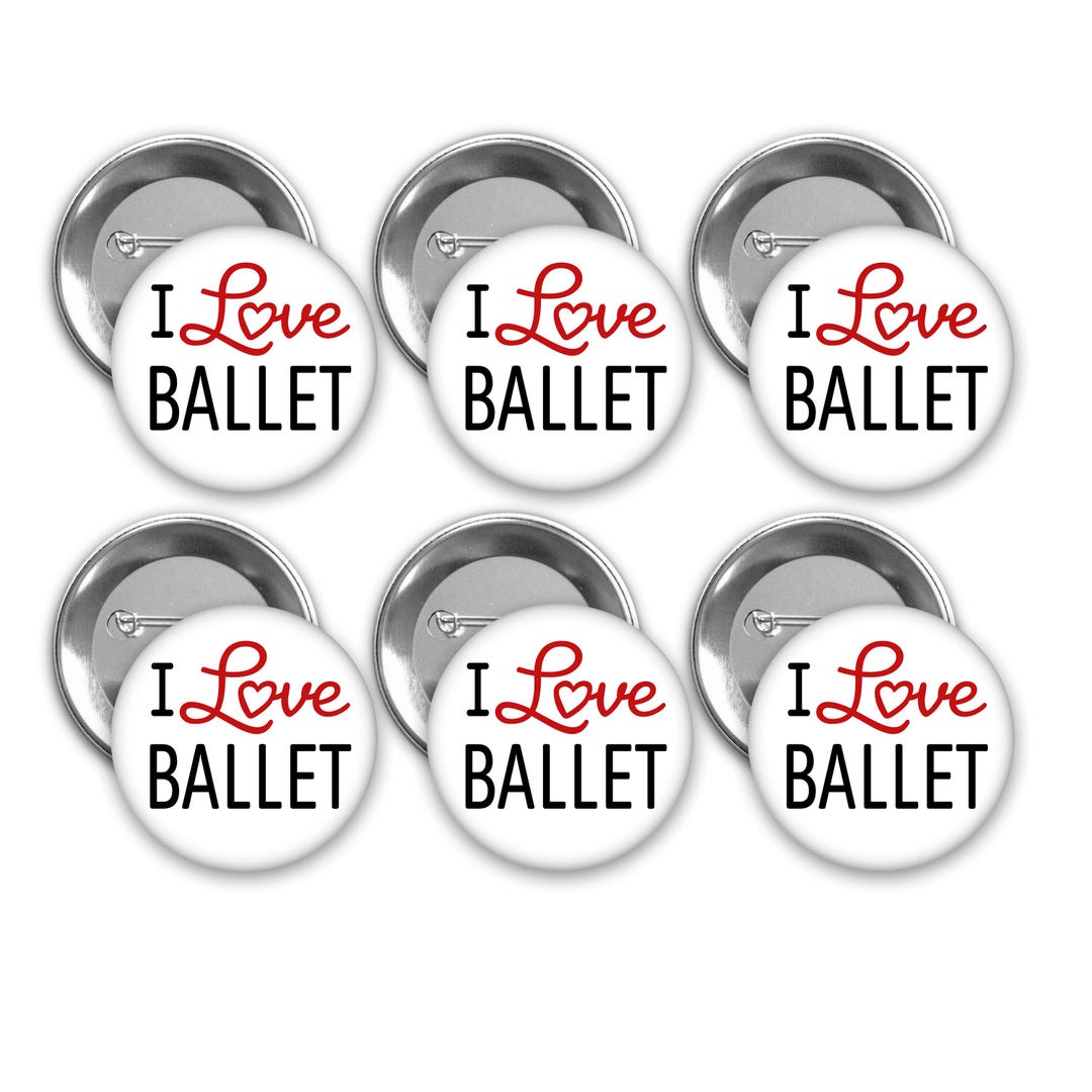I Love Ballet Pin Back Buttons, Set of 6, Team Gifts - Etsy