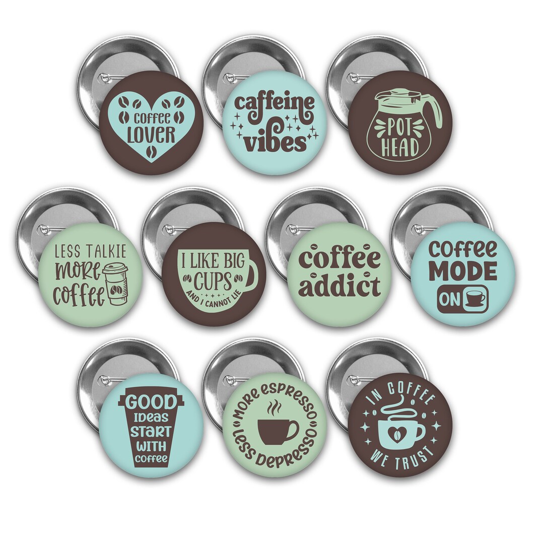 Coffee Lovers Pin Back Buttons. Set of 10. 3 Pin Sizes to Choose From ...