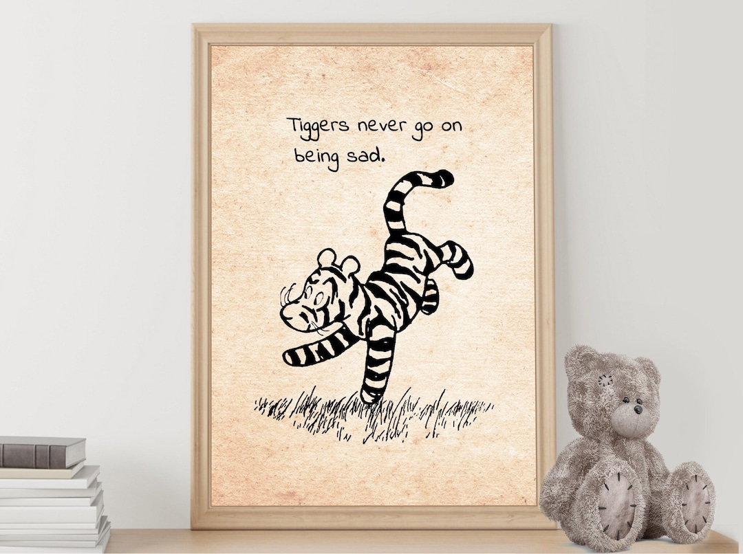 Tiggers Never Go on Being Sad... Winnie the Pooh Quote Poster Nursery ...