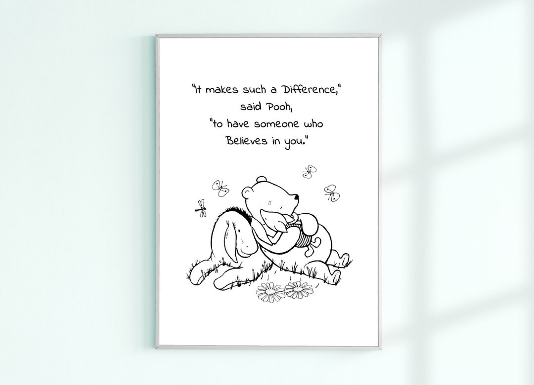 It Makes Such a Difference, Said Pooh, to Have Someone Who Believes ...