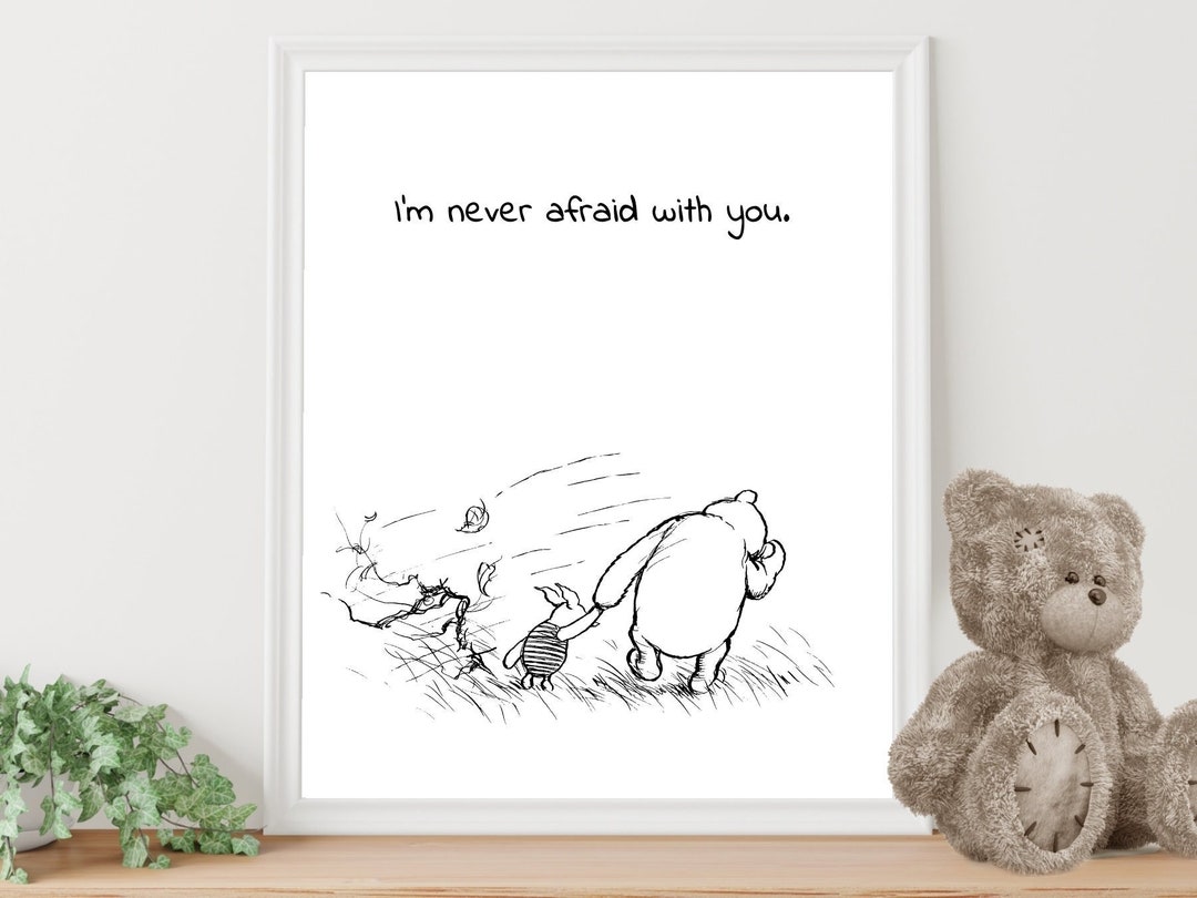 I’m Never Afraid With You...... Winnie the Pooh Quote Poster Nursery ...