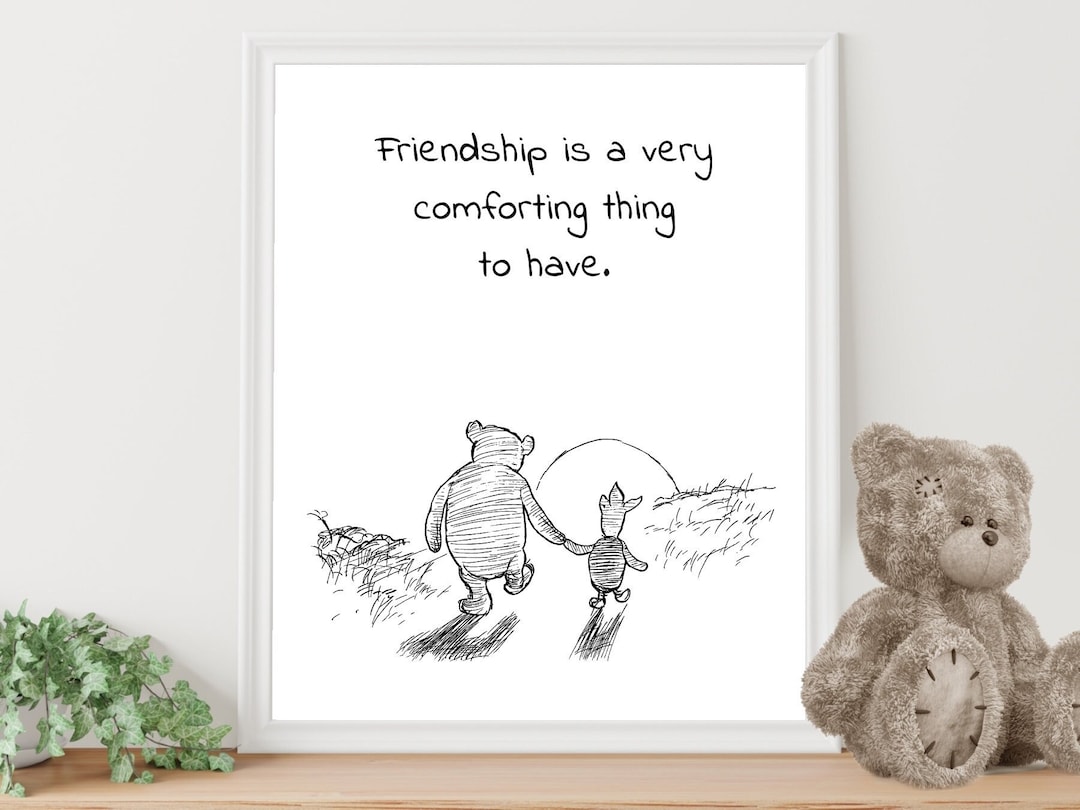 Friendship is a Very Comforting Thing to Have....winnie the Pooh Quote ...