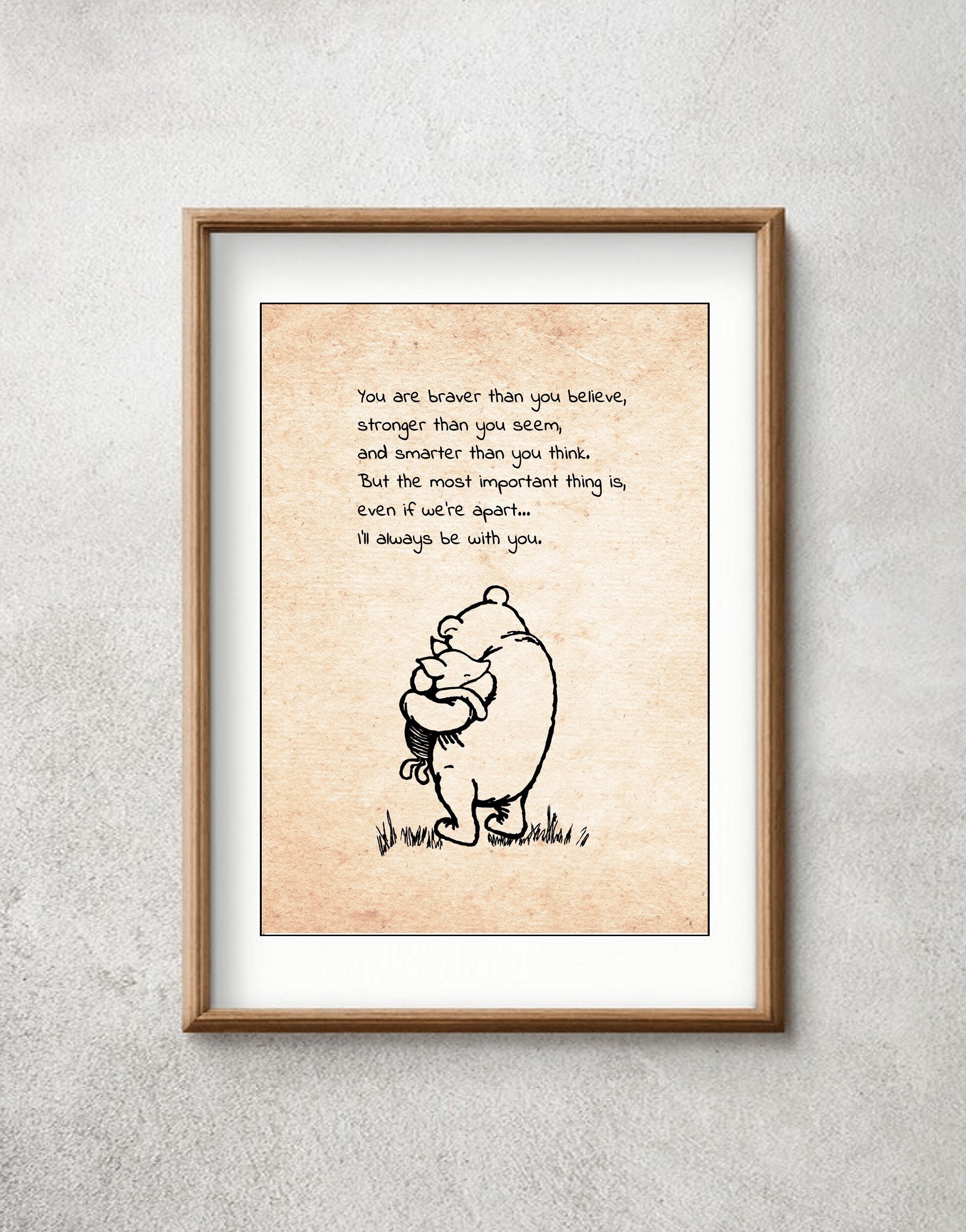 You Are Braver Than You Believe, Stronger...i'll Always Be With You ...