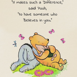 It Makes Such a Difference, Said Pooh, to Have Someone Who Believes ...