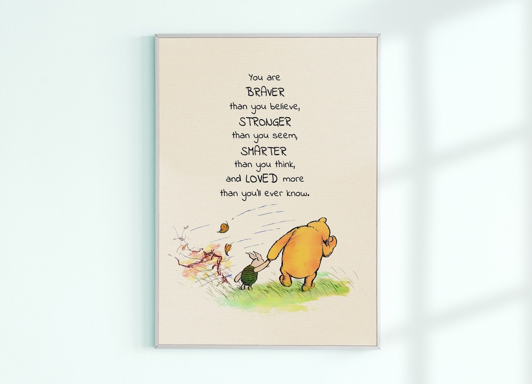 You Are Braver Than You Believe, Stronger...i'll Always Be With You ...