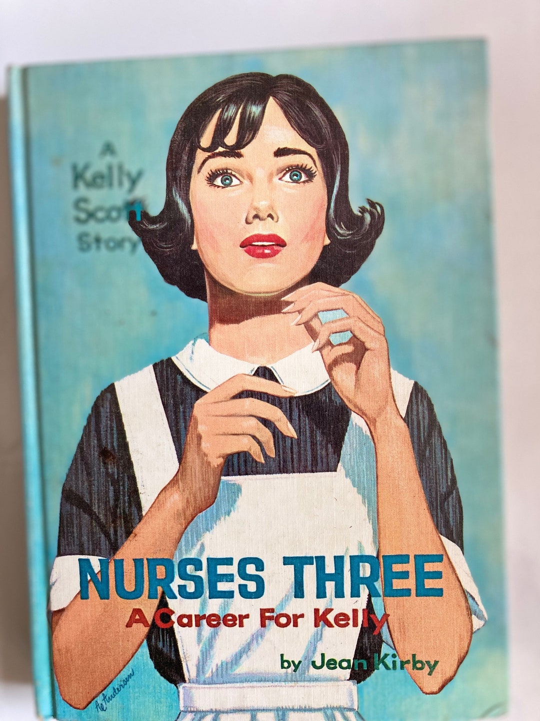 Nurses Three, A Career for Kelly , Kelly Scott Story, Hardcover , 1963 ...