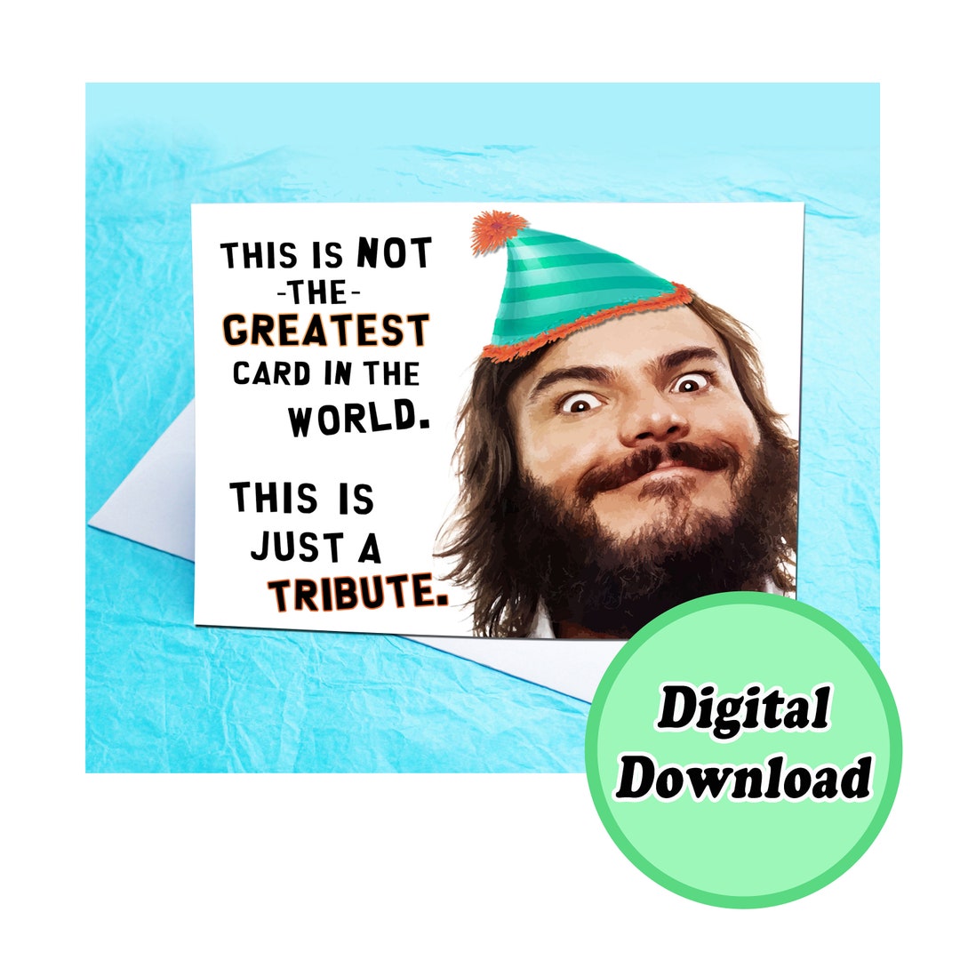 Instant Download Jack Black This is Just a Tribute Funny Greeting Card ...