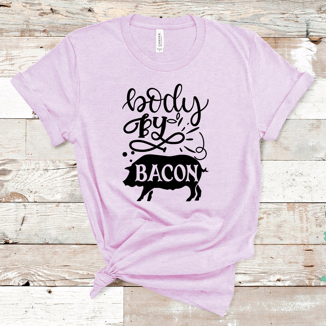 Body by Bacon, Workout Shirt, Bacon Lover Shirt, Gym Shirt, Fitness ...