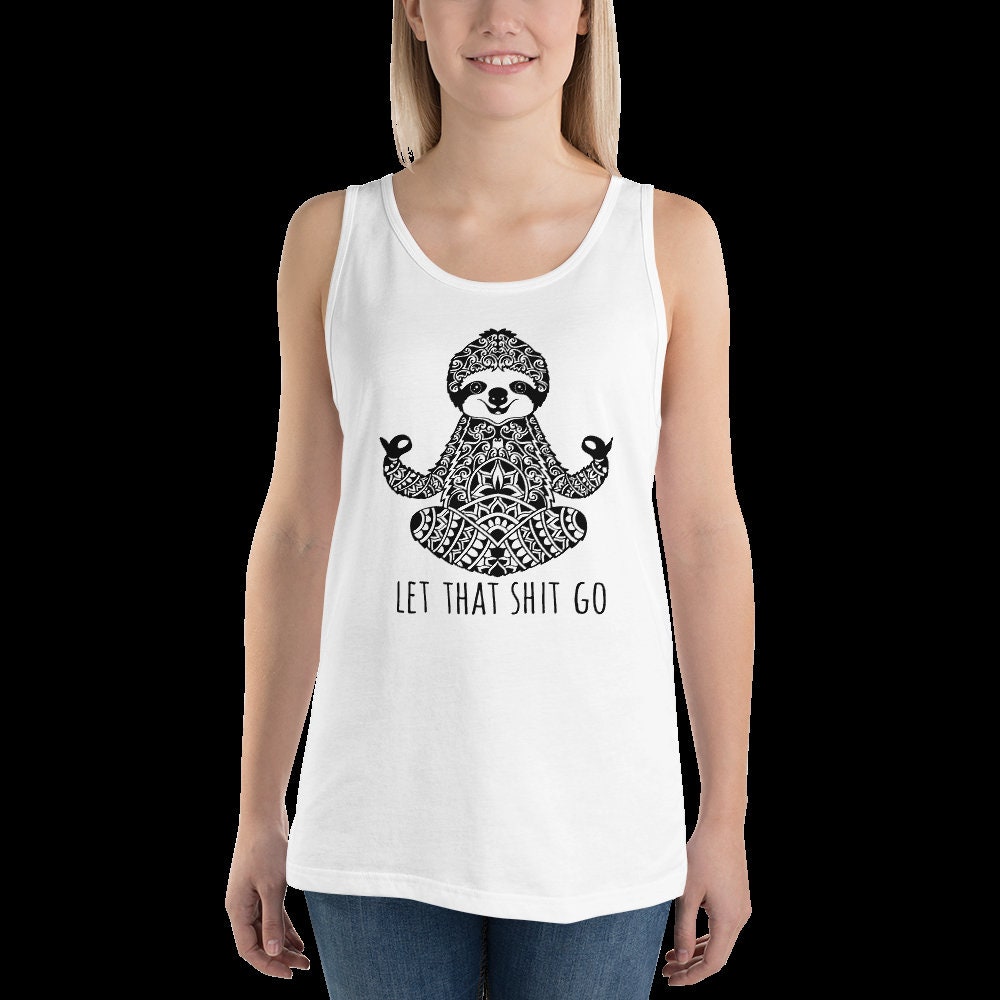 Sloth Let That Shit Go Unisex Tank Top, Yoga Tank, Namaste Tap, Zen Top ...