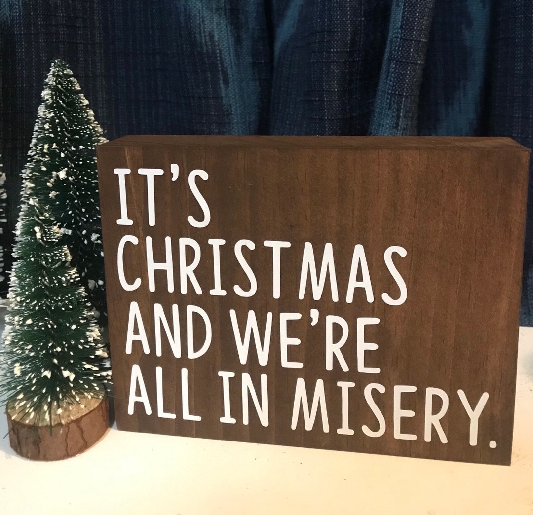 It’s Christmas and We’re All in Misery Sign - Christmas Vacation Ellen ...