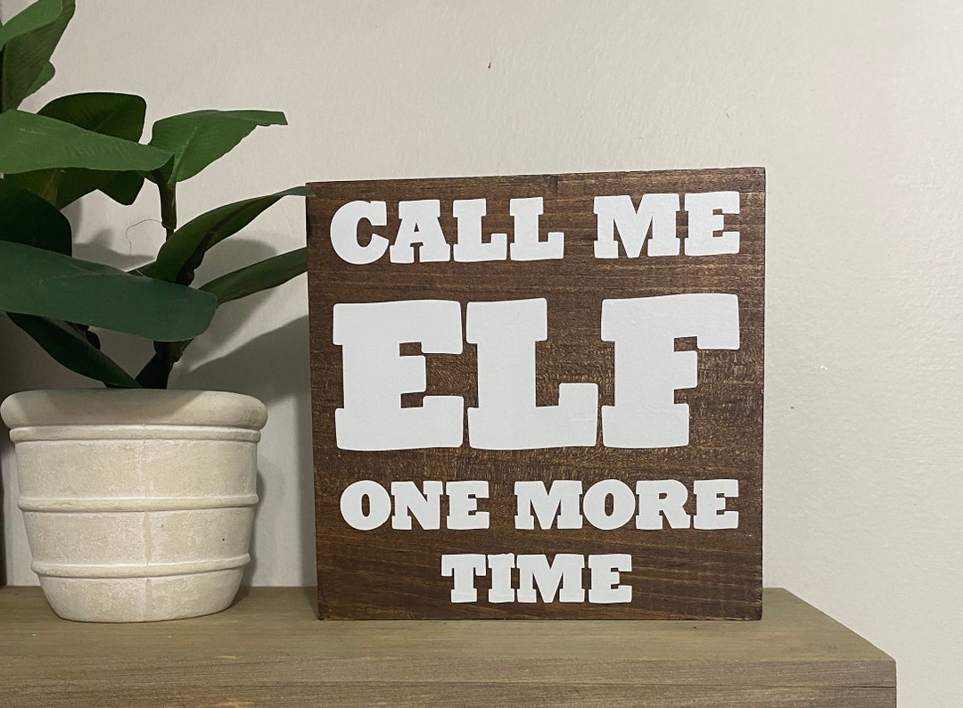Call Me Elf One More Time Buddy the Elf Sign Christmas - Etsy