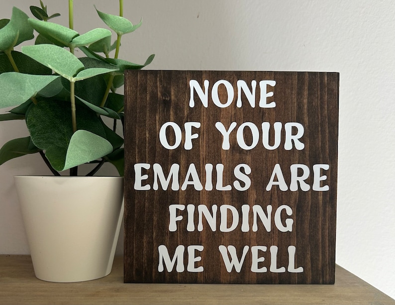Office Decor - None of Your Emails Are Finding Me Well - Funny Office ...