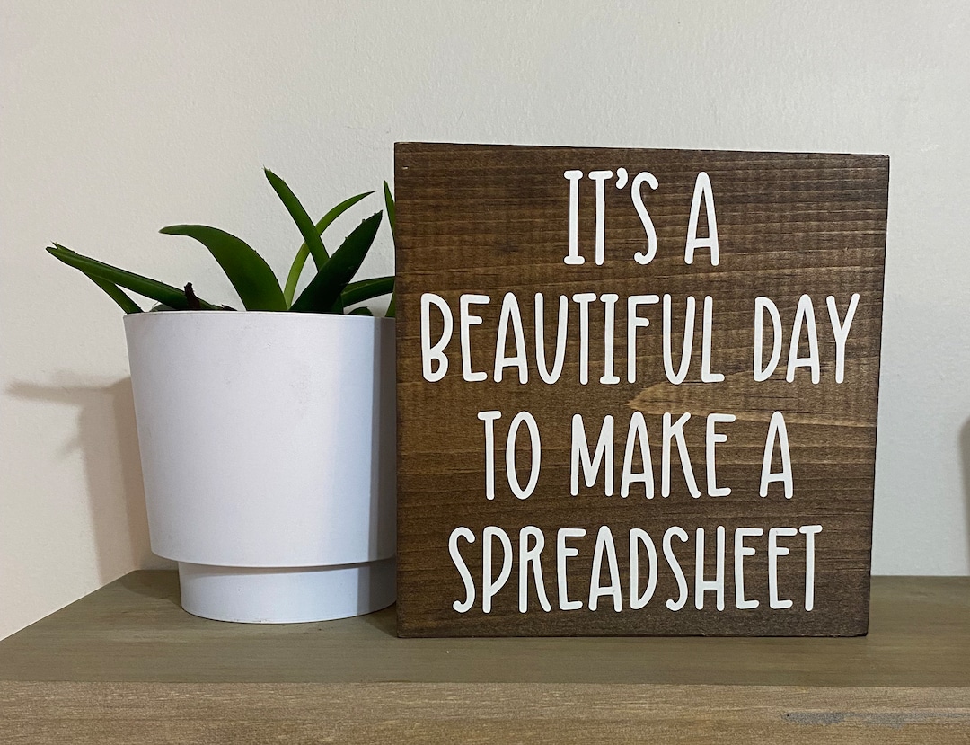 Office Decor - It’s a Beautiful Day to Make a Spreadsheet - Funny Desk ...