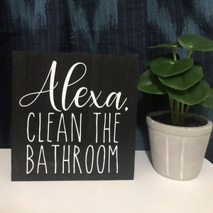 Bathroom Sign - Alexa Clean the Bathroom - Funny Bathroom Sign - - Etsy