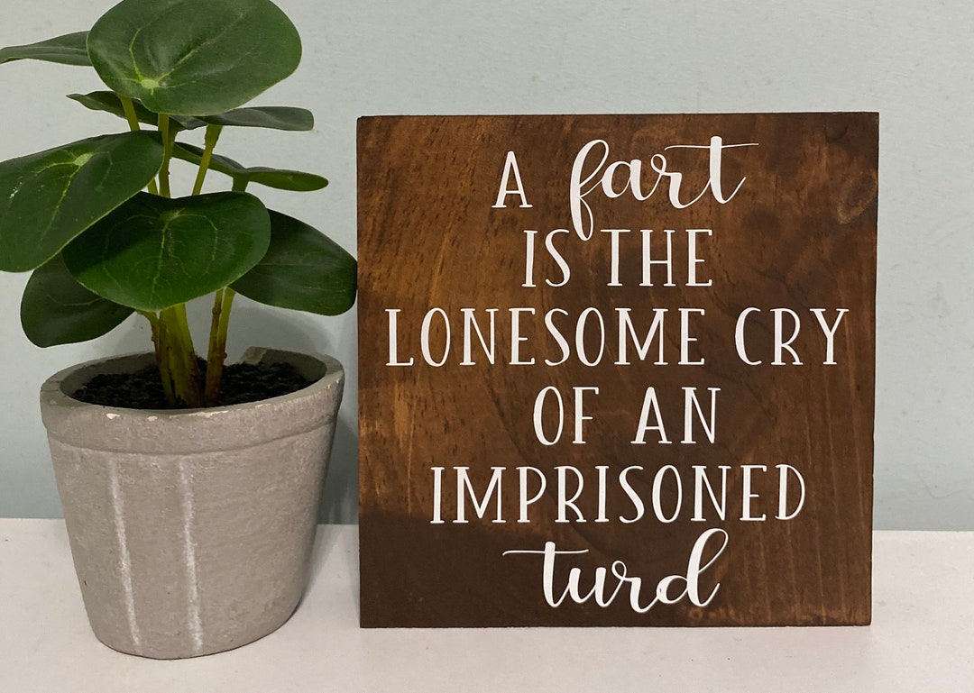 A Fart is the Lonesome Cry of an Imprisoned Turd -kids Bathroom Sign ...