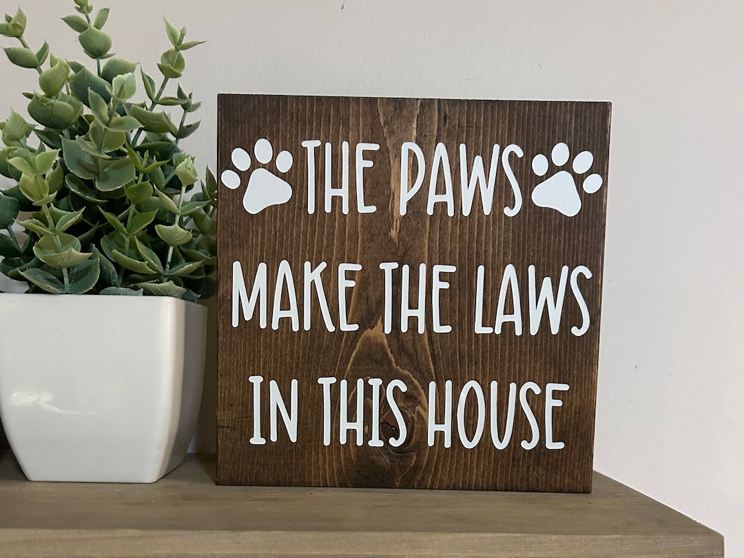 Dog Sign - the Paws Make the Laws in This House - Paw Prints - Pet ...