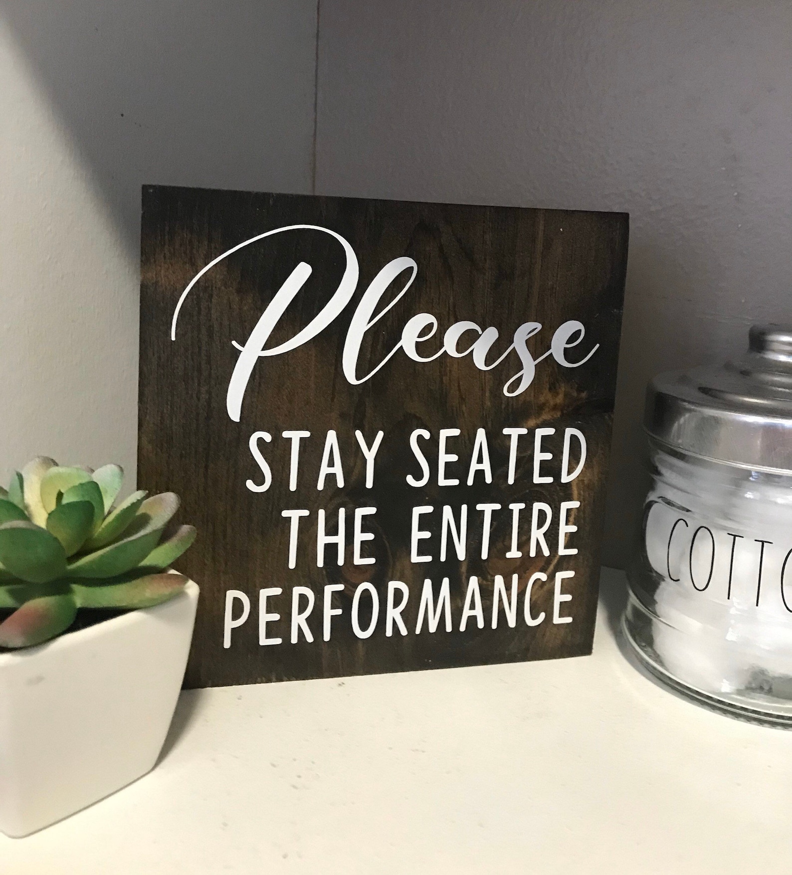 Please Stay Seated the Entire Performance - Freestanding Sign - Wooden ...