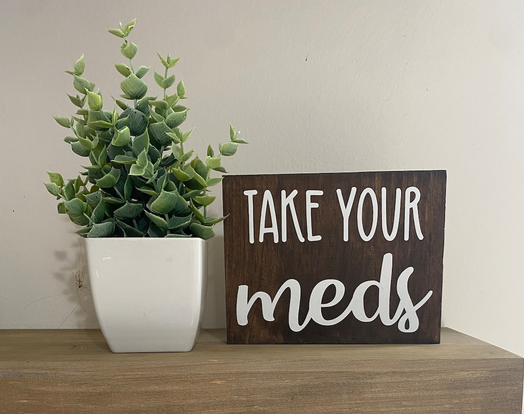 Take Your Meds Sign - Reminders- Kitchen Counter Shelf Sitter - Desk ...