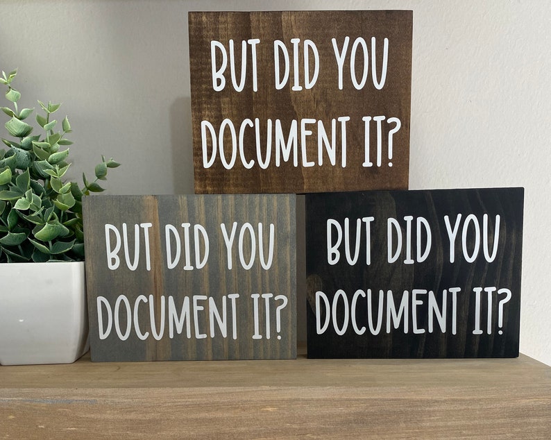But Did You Document It? Sign - Funny Desk Signs - Office Humor Quotes ...