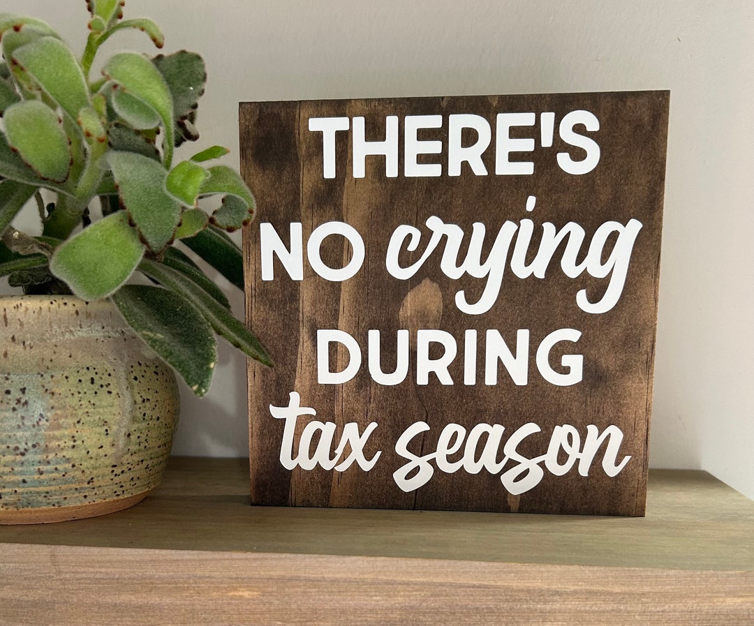 Theres No Crying During Tax Season Sign - Office Decor - Accountant ...