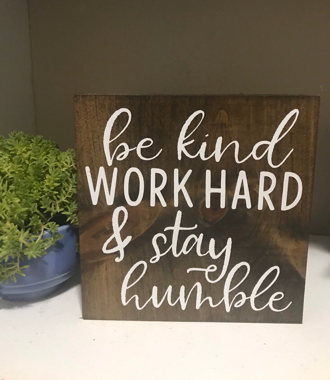 Be Kind Work Hard & Stay Humble - Farmhouse Sign - Home Office Sign ...