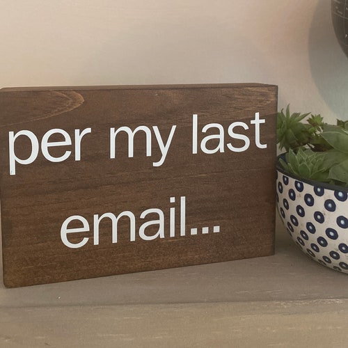 Per My Last Email Funny Decor Office Humor Wood Sign - Etsy