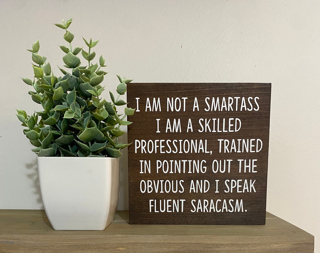 I Am Not a Smartass I Am a Skilled Professional, Trained in Pointing ...