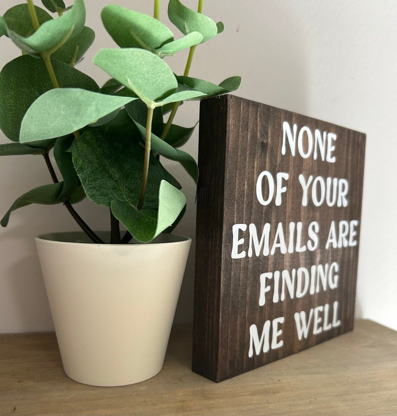 Office Decor - None of Your Emails Are Finding Me Well - Funny Office ...