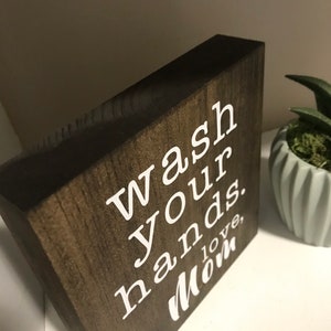 Wash Your Hands Love , Mom - Freestanding Sign - Wooden Sign ...